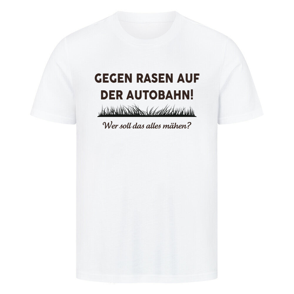GEGEN RASEN AUF DER AUTOBAHN - Premium Shirt Unisex